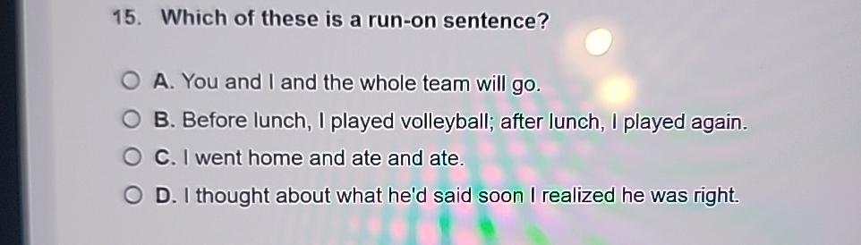 Solved Which of these is a run-on sentence?\\nA. You and I | Chegg.com