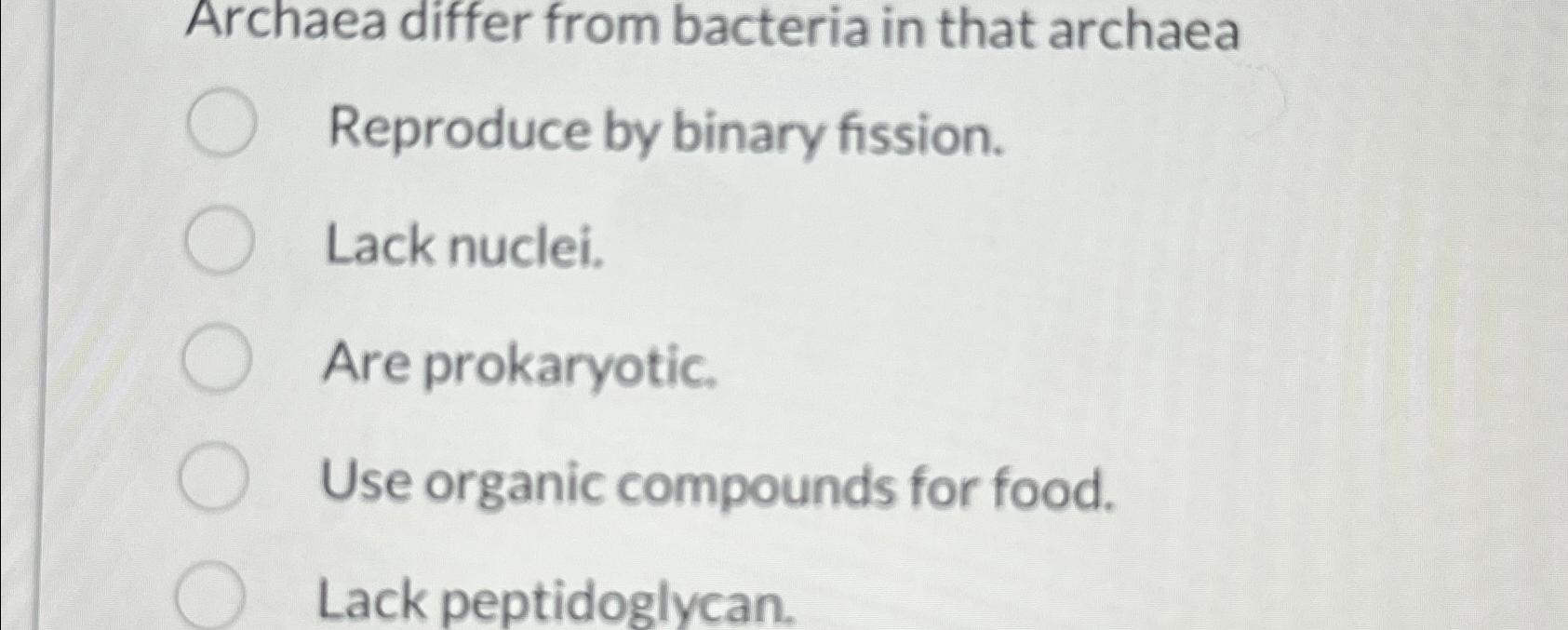 Solved Archaea differ from bacteria in that archaeaReproduce | Chegg.com