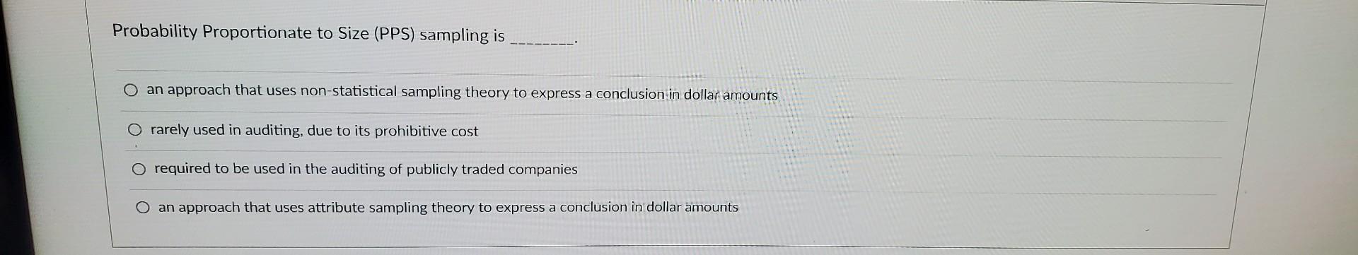 Solved Probability Proportionate to Size (PPS) sampling is | Chegg.com