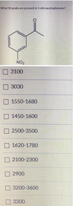 Solved What IR peaks are present in 3-nitroacetophenone? O | Chegg.com