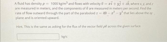Solved A fluid has density ρ=1000 kg/m3 and flows with | Chegg.com