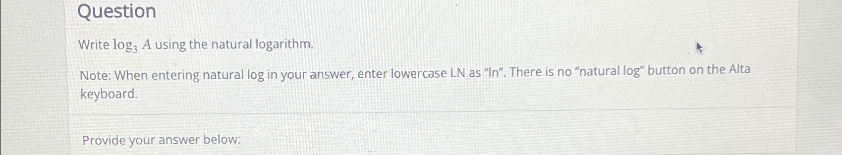 Solved QuestionWrite log3A using the natural logarithm.Note: | Chegg.com