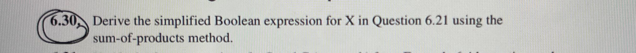 Solved 6.30. ﻿Derive the simplified Boolean expression for x | Chegg.com