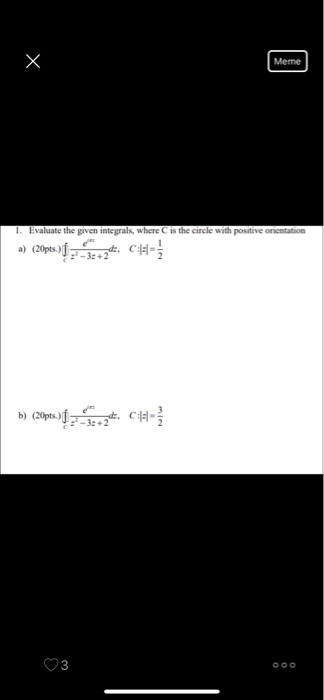 Solved х Meme 1. Evaluate the given integrals, where is the | Chegg.com