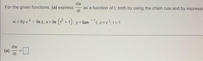 Solved for the given functions, (a) express dw/dt as a | Chegg.com