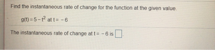 Solved Find the instantaneous rate of change for the | Chegg.com