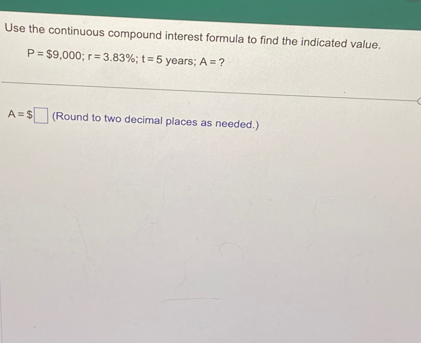 Solved Use the continuous compound interest formula to find | Chegg.com