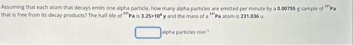 Solved Assuming that each atom that decays emits one alpha | Chegg.com