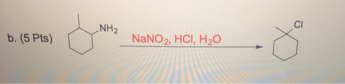 Solved NH2 CI b. (5 Pts) NaNO2, HCl, H20 | Chegg.com