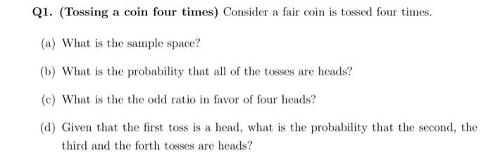 Solved Q1. (Tossing a coin four times) Consider a fair coin | Chegg.com