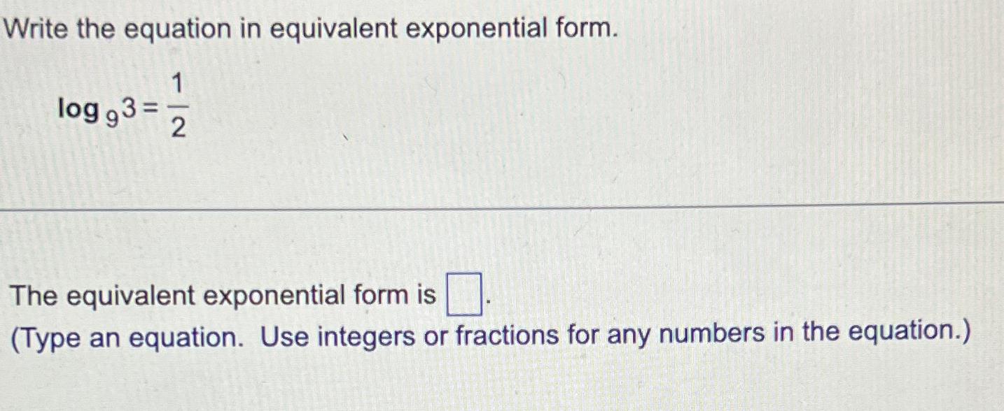 Solved Write the equation in equivalent exponential | Chegg.com