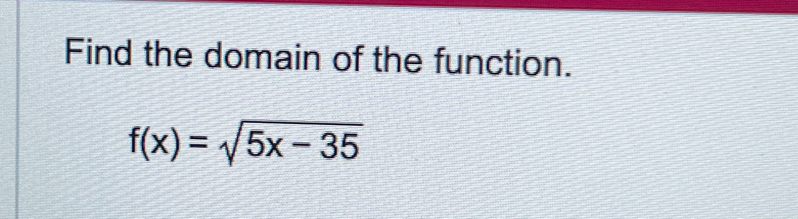 Solved Find the domain of the function.f(x)=5x-352 | Chegg.com