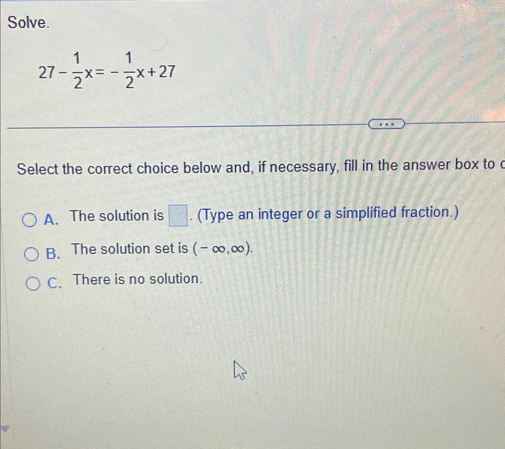 Solved Solve.27-12x=-12x+27Select the correct choice below | Chegg.com