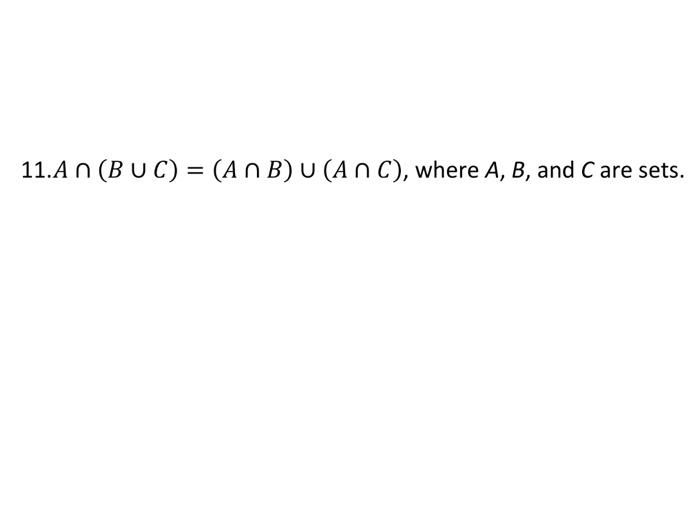 Solved 11.A N (BU C) = (ANB) U (ANC), where A, B, and C are | Chegg.com