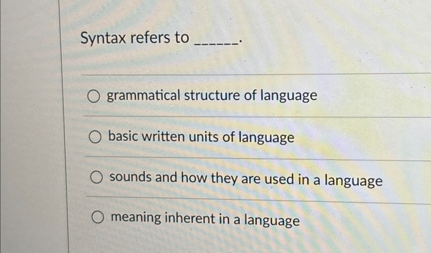 Solved Syntax refers to q,grammatical structure of | Chegg.com