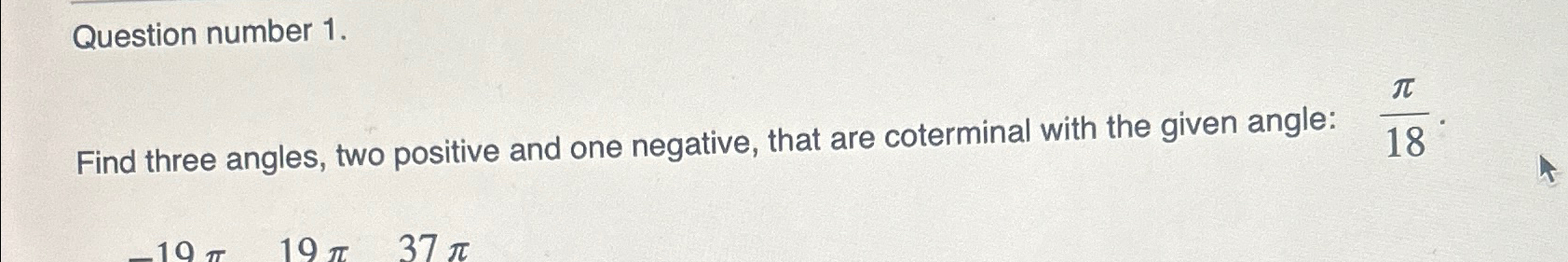 Solved Question number 1.Find three angles, two positive and | Chegg.com