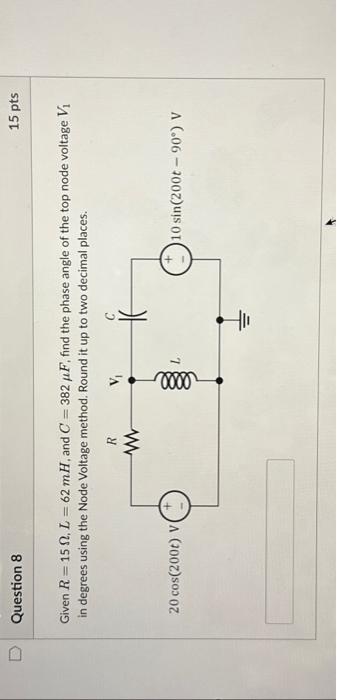 Solved Question 8 15pts Given R=15Ω,L=62mH, and C=382μF, | Chegg.com