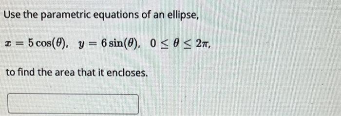 Solved Use the parametric equations of an ellipse, | Chegg.com