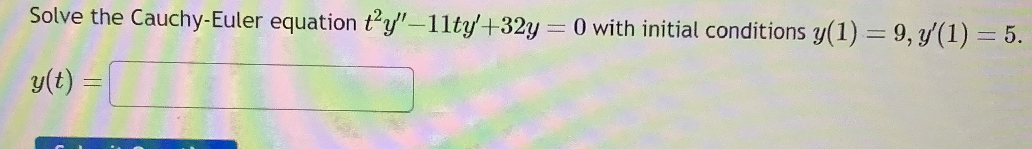 Solved Solve the Cauchy-Euler equation t2y''-11ty'+32y=0 | Chegg.com