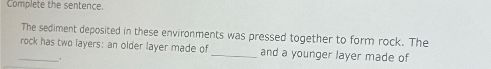 Solved Complete the sentence.The sediment deposited in these | Chegg.com