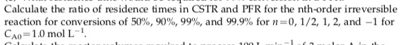 Solved Calculate the ratio of residence times in CSTR and | Chegg.com