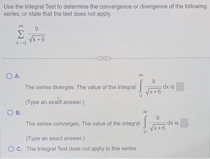 Solved Use the Integral Test to determine the convergence or | Chegg.com