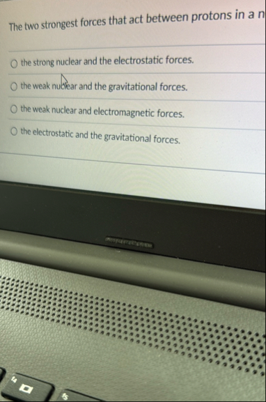 Solved The two strongest forces that act between protons in | Chegg.com