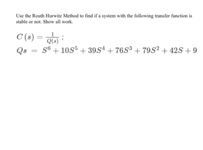 Solved Use the Routh Hurwitz Method to find if a system with | Chegg.com