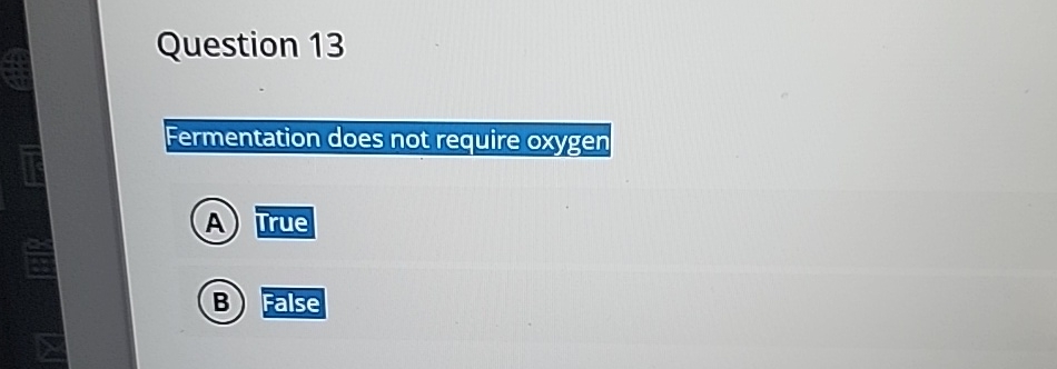 Solved Question 13Fermentation does not require | Chegg.com