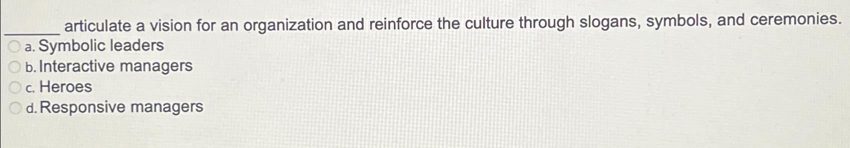 Solved articulate a vision for an organization and reinforce | Chegg.com