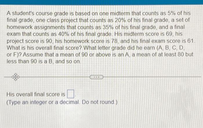 Solved A student's course grade is based on one midterm that | Chegg.com
