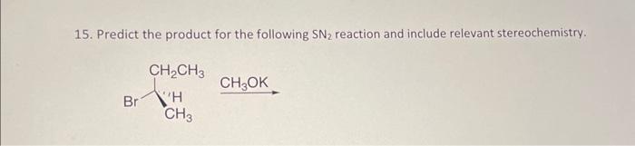 Solved 15. Predict the product for the following SN2 | Chegg.com