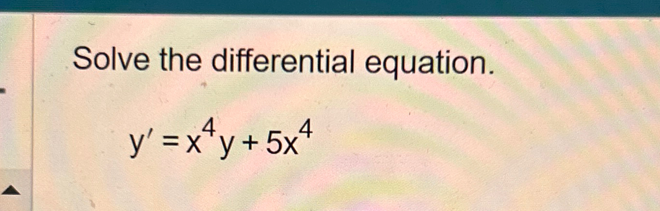 Solved Solve the differential equation.y'=x4y+5x4 | Chegg.com