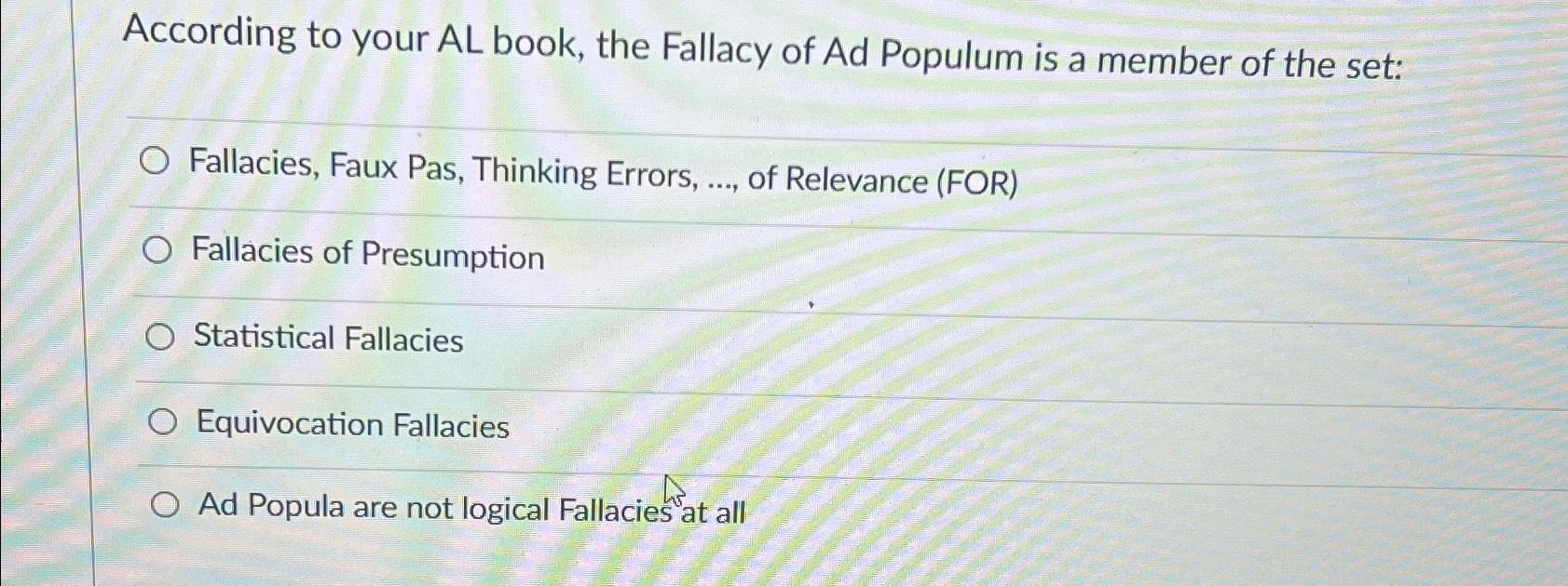 Solved According to your AL book, the Fallacy of Ad Populum | Chegg.com