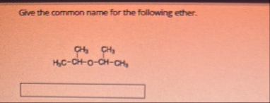 Solved Give the common name for the following ether. | Chegg.com