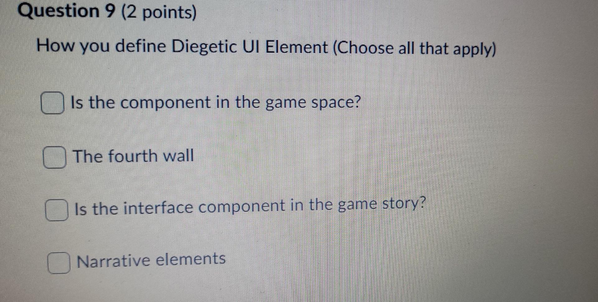 Solved Question 9 (2 points) How you define Diegetic UI | Chegg.com