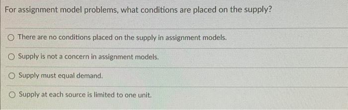 Solved For assignment model problems, what conditions are | Chegg.com