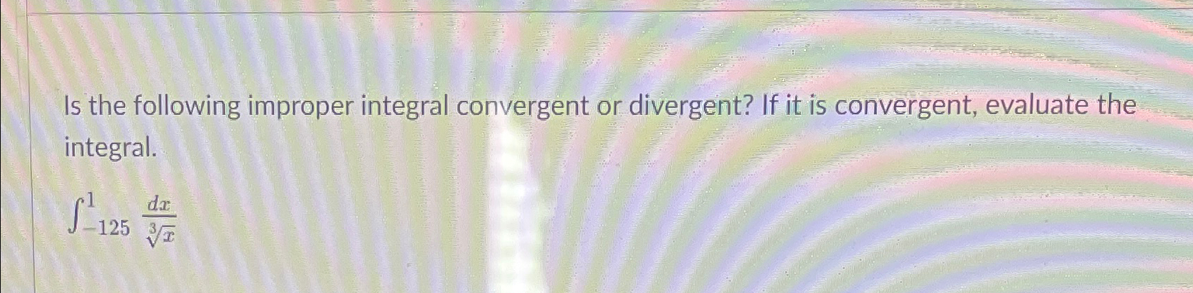 Solved Is the following improper integral convergent or | Chegg.com