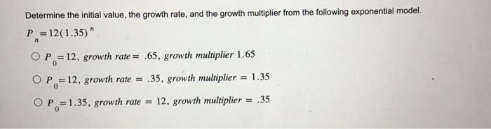 Solved Determine the initial value, the growth rate, and the | Chegg.com