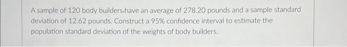 Solved A sample of 120 body builders.have an average of | Chegg.com