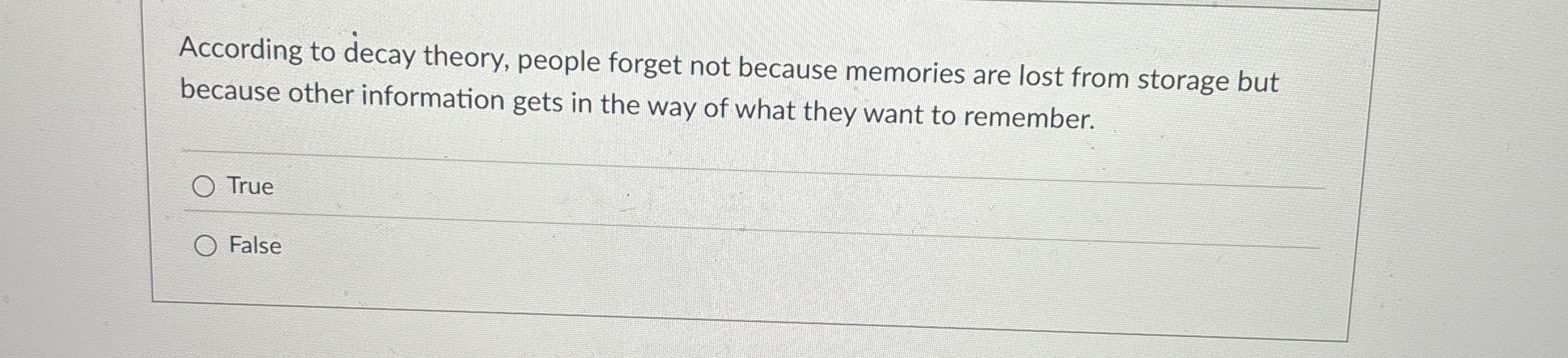 Solved According to decay theory, people forget not because | Chegg.com
