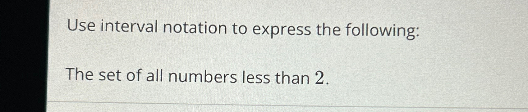 Solved Use interval notation to express the following:The | Chegg.com