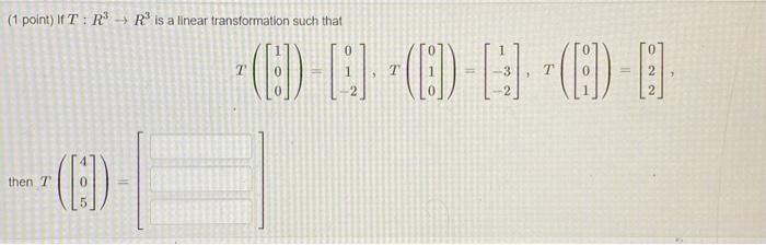 Solved (1 point) If T:R3→R3 is a linear transformation such | Chegg.com