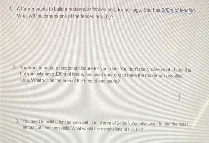 Solved 1. A farmer wants to build a rectangular fenced area | Chegg.com