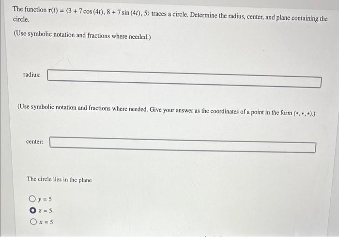Solved The function r(t)= 3+7cos(4t),8+7sin(4t),5 traces a | Chegg.com