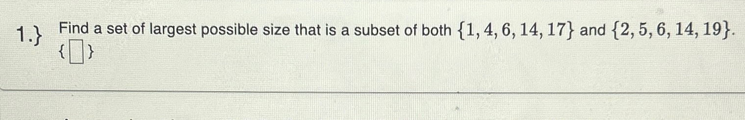 Solved 1.} ﻿Find a set of largest possible size that is a | Chegg.com