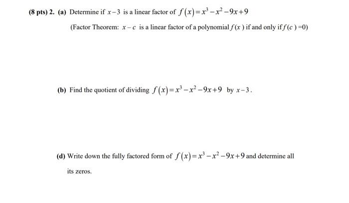Solved 2. (a) Determine if x−3 is a linear factor of | Chegg.com