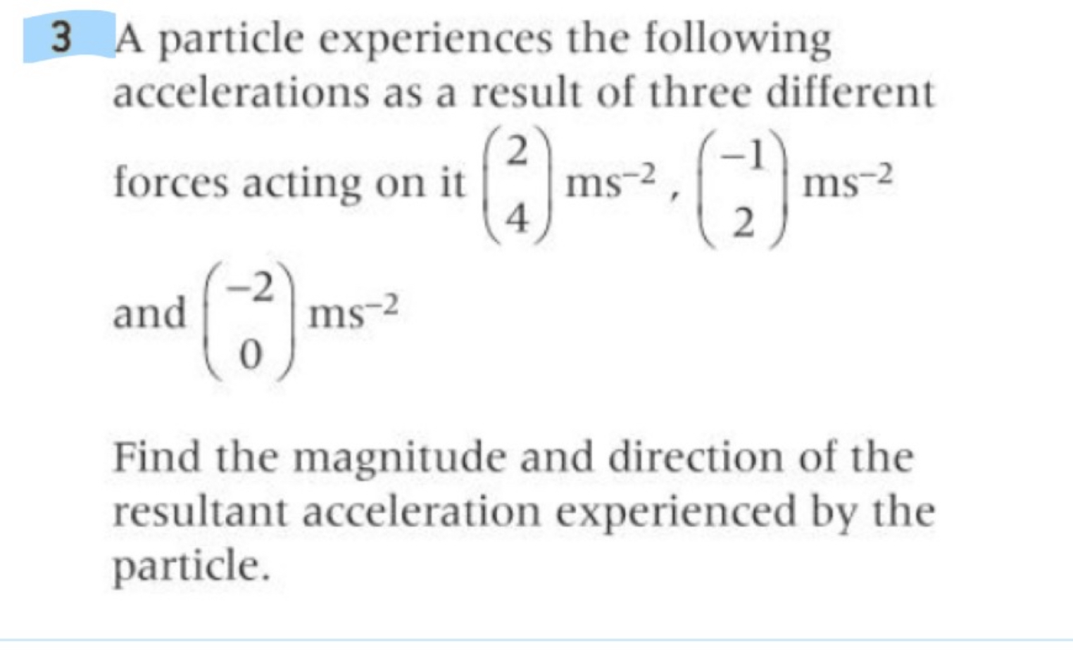 Solved 3 ﻿A particle experiences the followingaccelerations | Chegg.com
