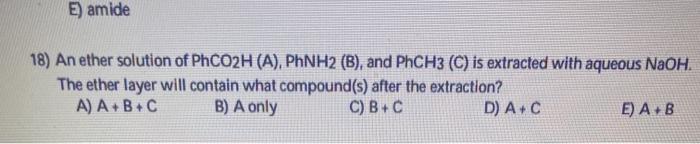 Solved E) amide 18) An ether solution of PhCO2H (A), PhNH2 | Chegg.com