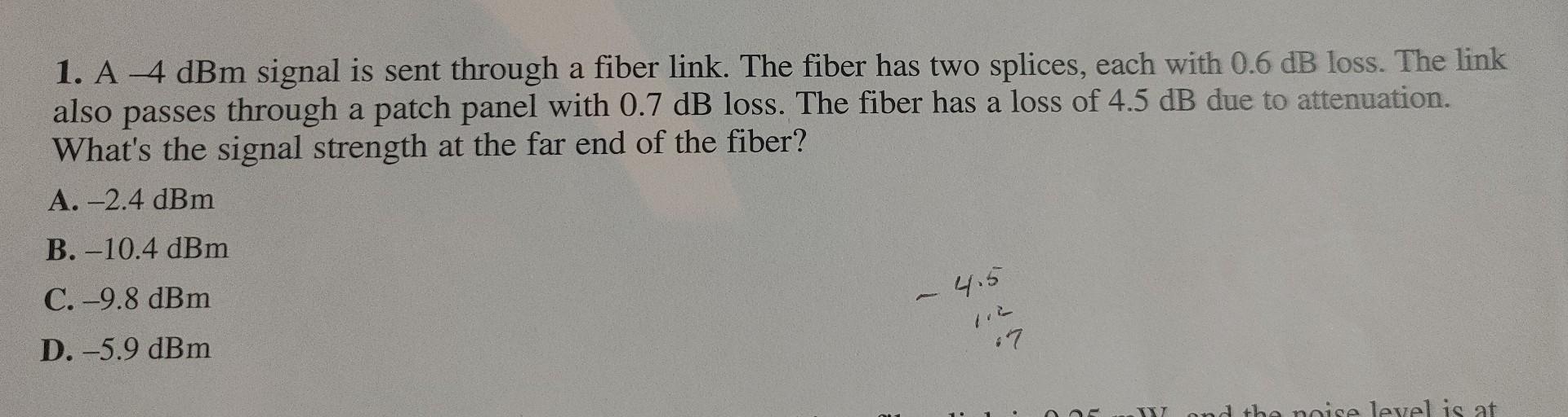 Solved 1. A −4dBm signal is sent through a fiber link. The | Chegg.com